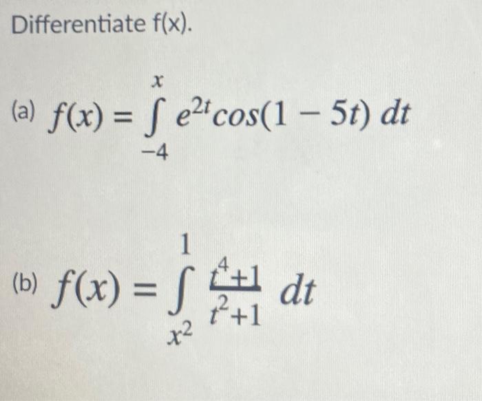 Solved Differentiate f(x). (a) f(x) = f et cos(1 - 5t) dt je | Chegg.com Solved Differentiate f(x). (a) f(x) = f et cos(1 - 5t) dt je | Chegg.com