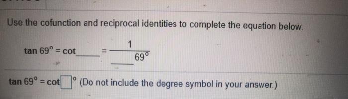 Solved Use the cofunction and reciprocal identities to | Chegg.com