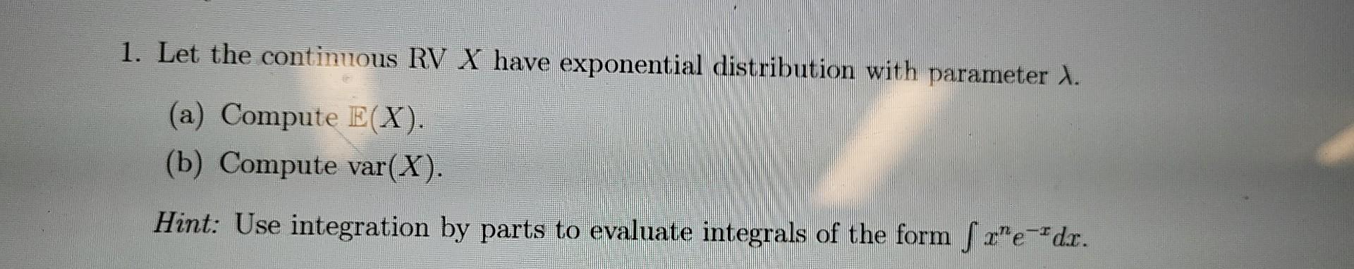Solved 1. Let the contimuous RV X have exponential | Chegg.com