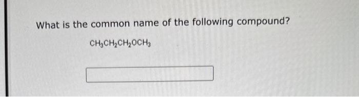 Solved What is the common name of the following | Chegg.com