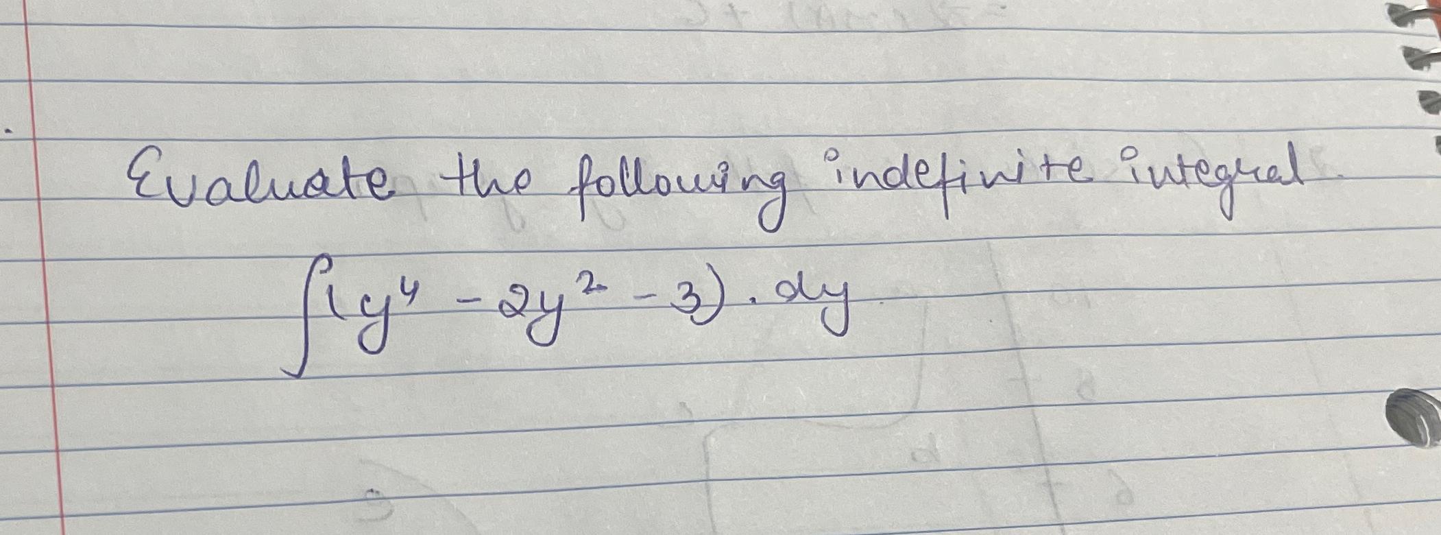 Solved Evaluate the following indefinite | Chegg.com