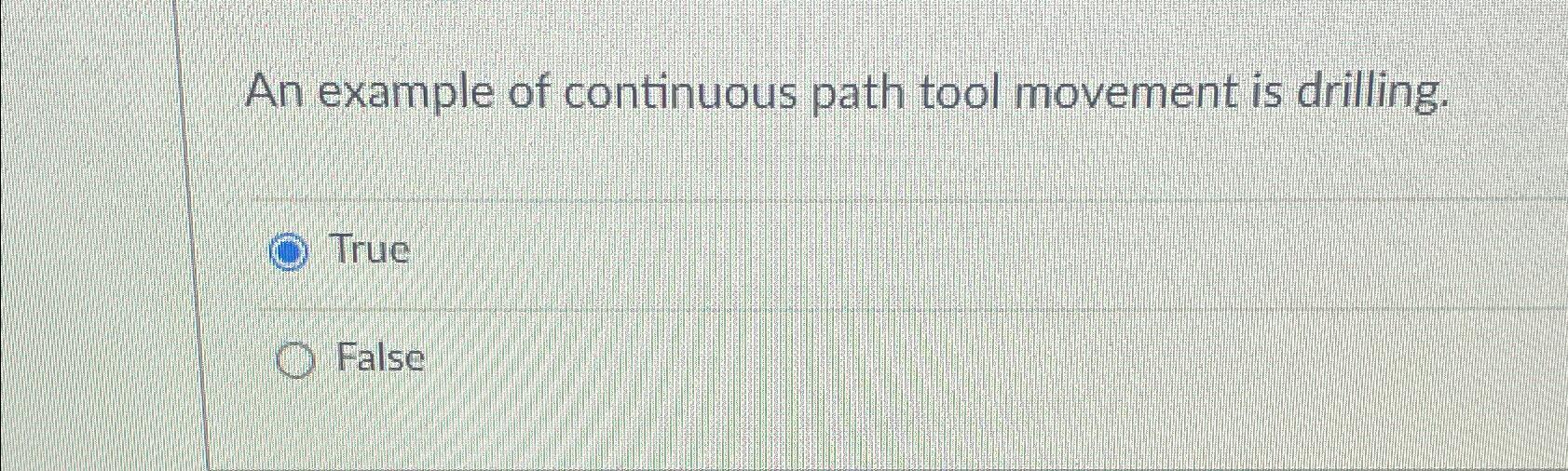 Solved An example of continuous path tool movement is | Chegg.com