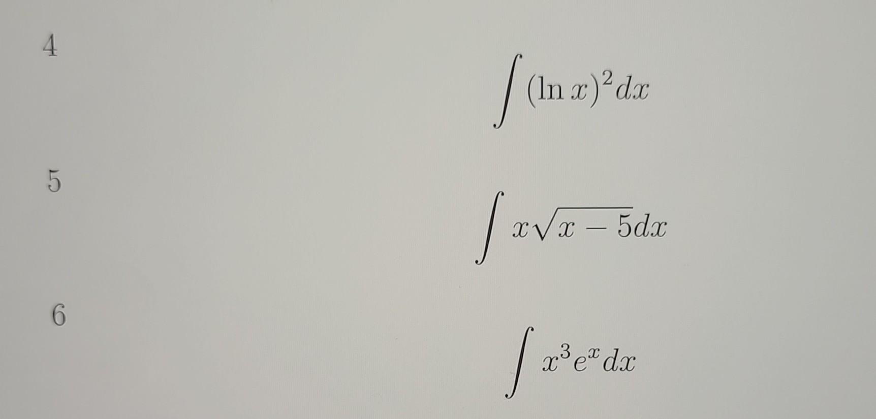 Solved ∫(lnx)2dx∫xx−5dx∫x3exdx | Chegg.com