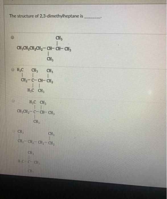 Solved The structure of 2,3-dimethylheptane is CH3 | Chegg.com