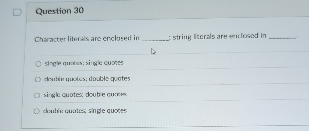 Solved Question 30Character literals are enclosed instring | Chegg.com