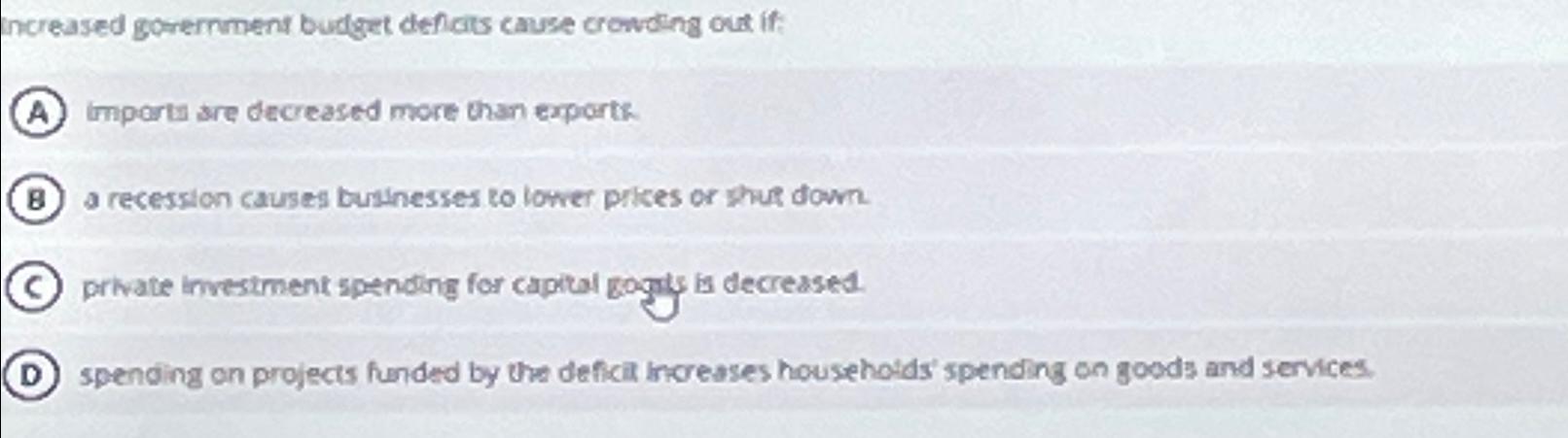 Solved increased goremment budget deficits cause crowding | Chegg.com