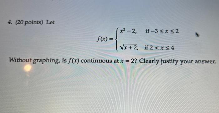 Solved 4. (20 points) Let f(x)={x2−2,x+2, if −3≤x≤2 if 2 | Chegg.com Solved 4. (20 points) Let f(x)={x2−2,x+2, if −3≤x≤2 if 2 | Chegg.com