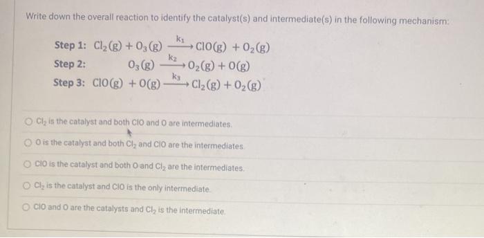 Solved Identify the catalyst and intermediate(s) in the | Chegg.com
