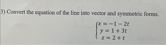 Solved 3) Convert the equation of the line into vector and | Chegg.com