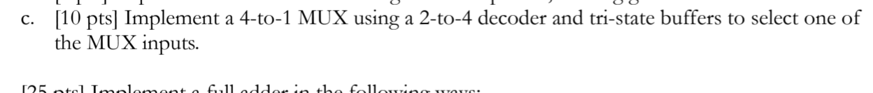 Solved c. [10 pts] Implement a 4-to-1 MUX using a 2-to-4 | Chegg.com