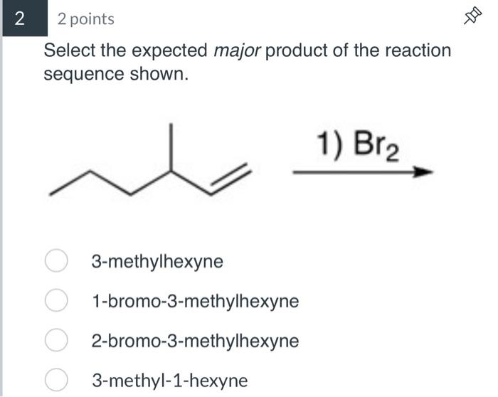 Solved 2 points Select the expected major product of the | Chegg.com