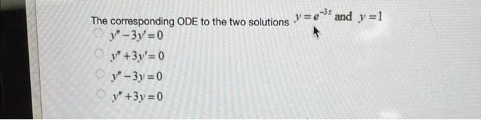 Solved The corresponding ODE to the two solutions y=e−3x and | Chegg.com