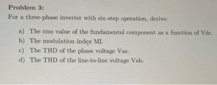 Solved Problem 3: For a three-phase inverter with six-step | Chegg.com