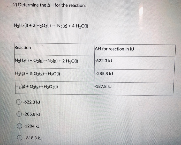 Solved 2) Determine the AH for the reaction: N2H4(1) + 2 | Chegg.com