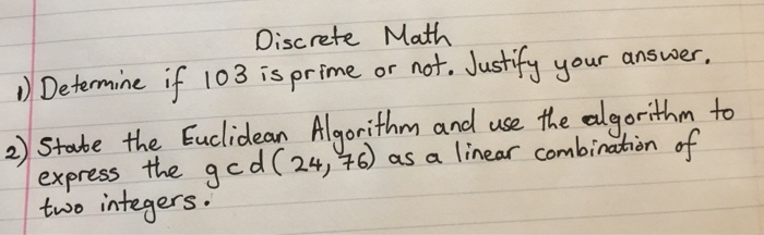 Solved Discrete Math 1) Determine if 103 is prime or not. | Chegg.com