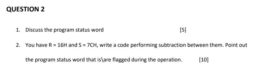 Solved 1. Discuss the program status word [5] 2. You have | Chegg.com