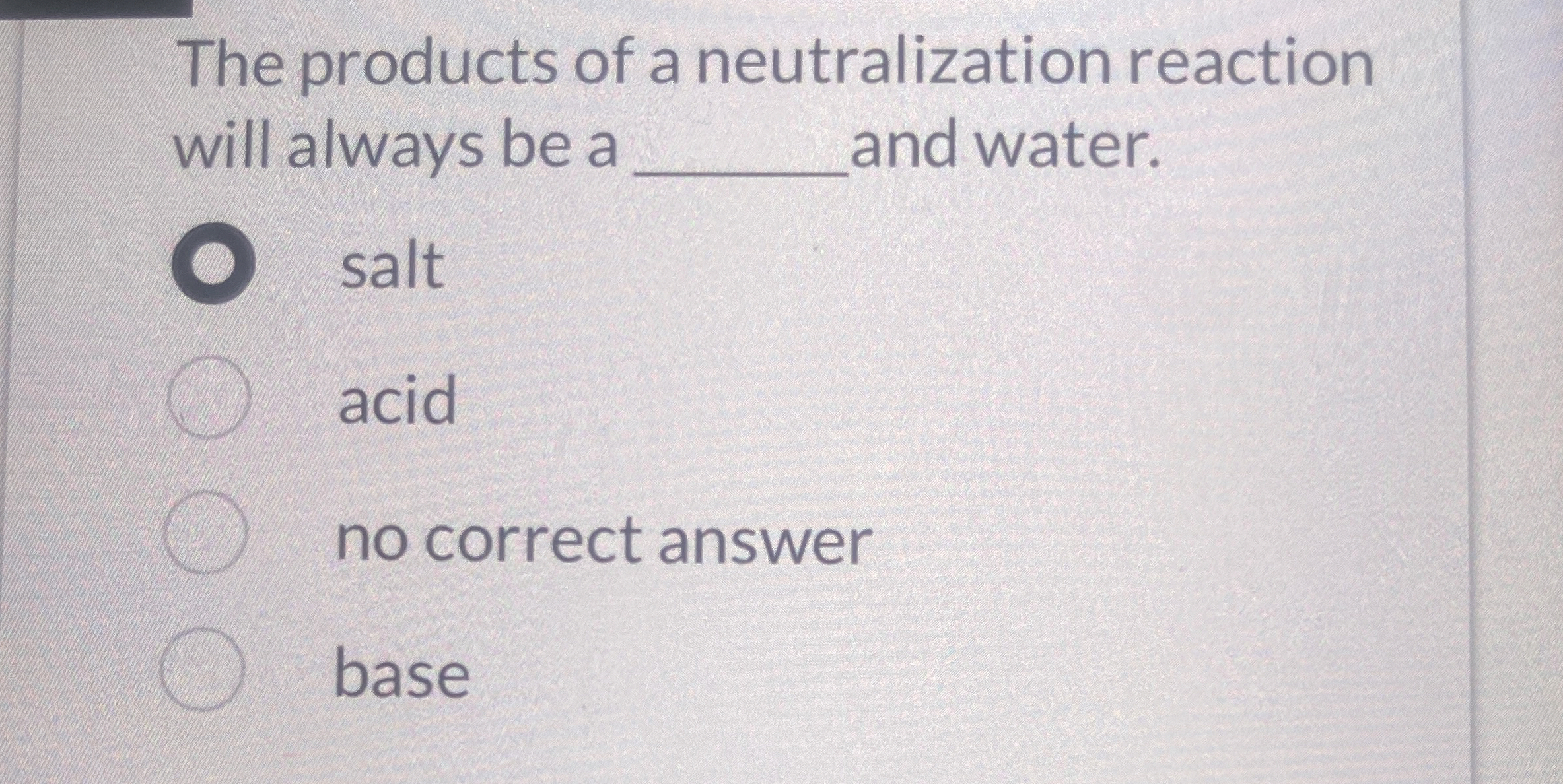 Solved The products of a neutralization reaction will always | Chegg.com