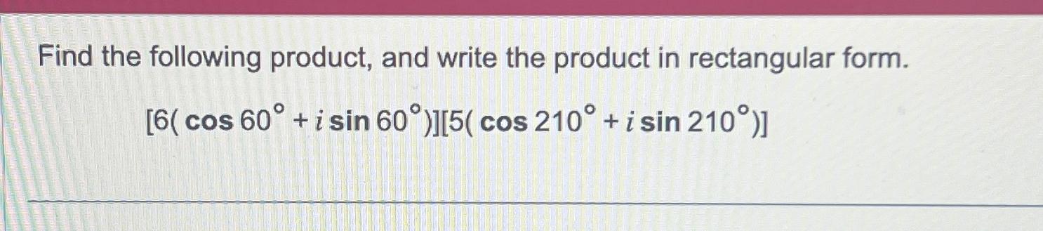 Solved Find the following product, and write the product in | Chegg.com