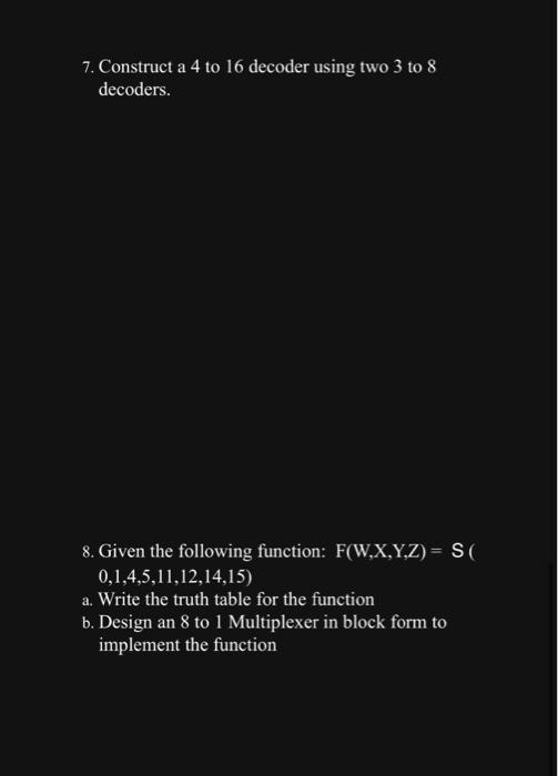 Solved 7. Construct a 4 to 16 decoder using two 3 to 8 | Chegg.com
