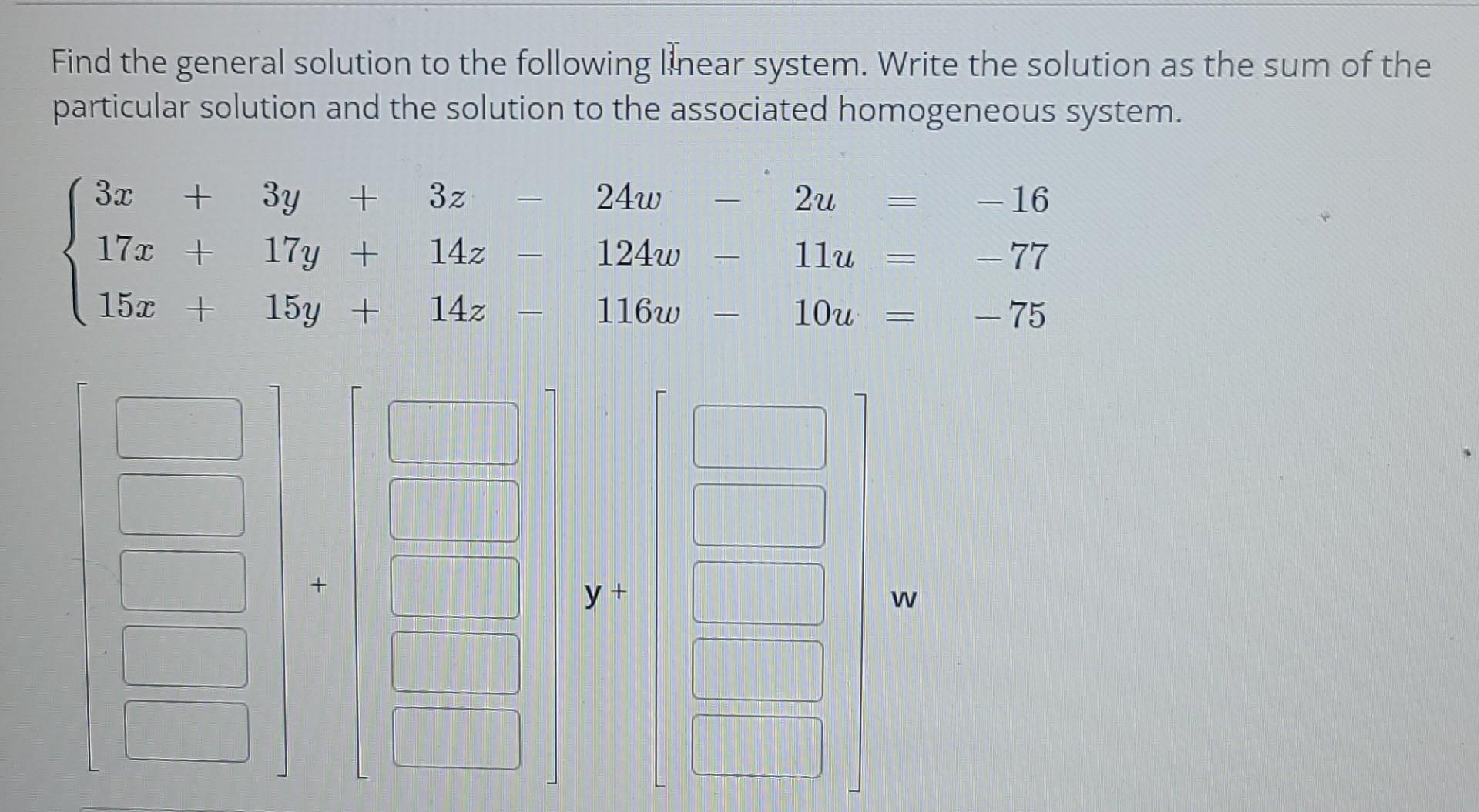 Solved Find the general solution to the following linear | Chegg.com