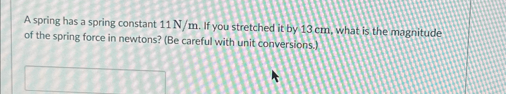 Solved A spring has a spring constant 11Nm. ﻿If you | Chegg.com