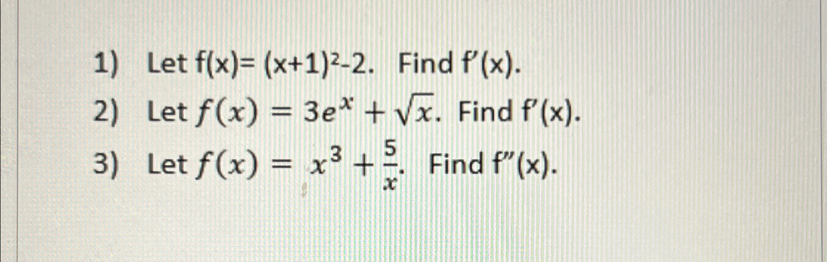 Solved Let f(x)=(x+1)2-2. ﻿Find f'(x).Let f(x)=3ex+x2. ﻿Find | Chegg.com