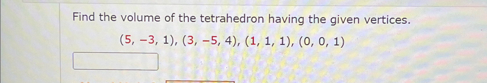 Solved Find the volume of the tetrahedron having the given | Chegg.com
