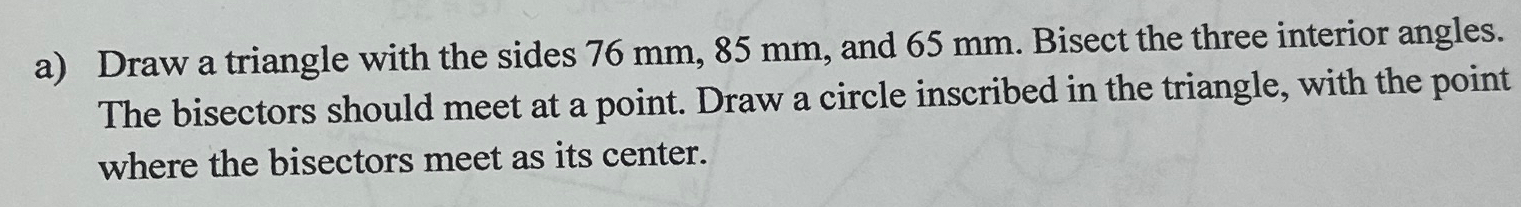 a) ﻿Draw a triangle with the sides 76mm,85mm, ﻿and | Chegg.com