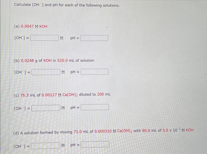 Solved Calculate [OH] - and pH for each of the following | Chegg.com