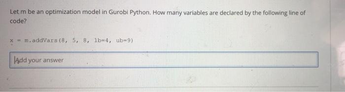 Solved Let m be an optimization model in Gurobi Python. How | Chegg.com