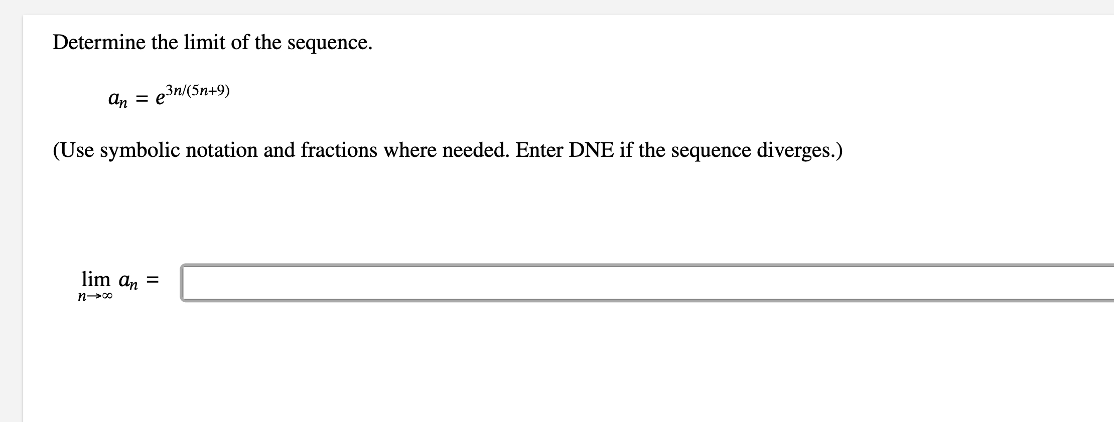 Solved Determine the limit of the sequence.an=e3n5n+9(Use | Chegg.com