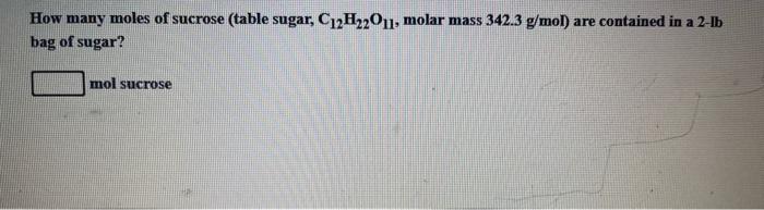 Solved How many moles of sucrose (table sugar, C12H22O11, | Chegg.com