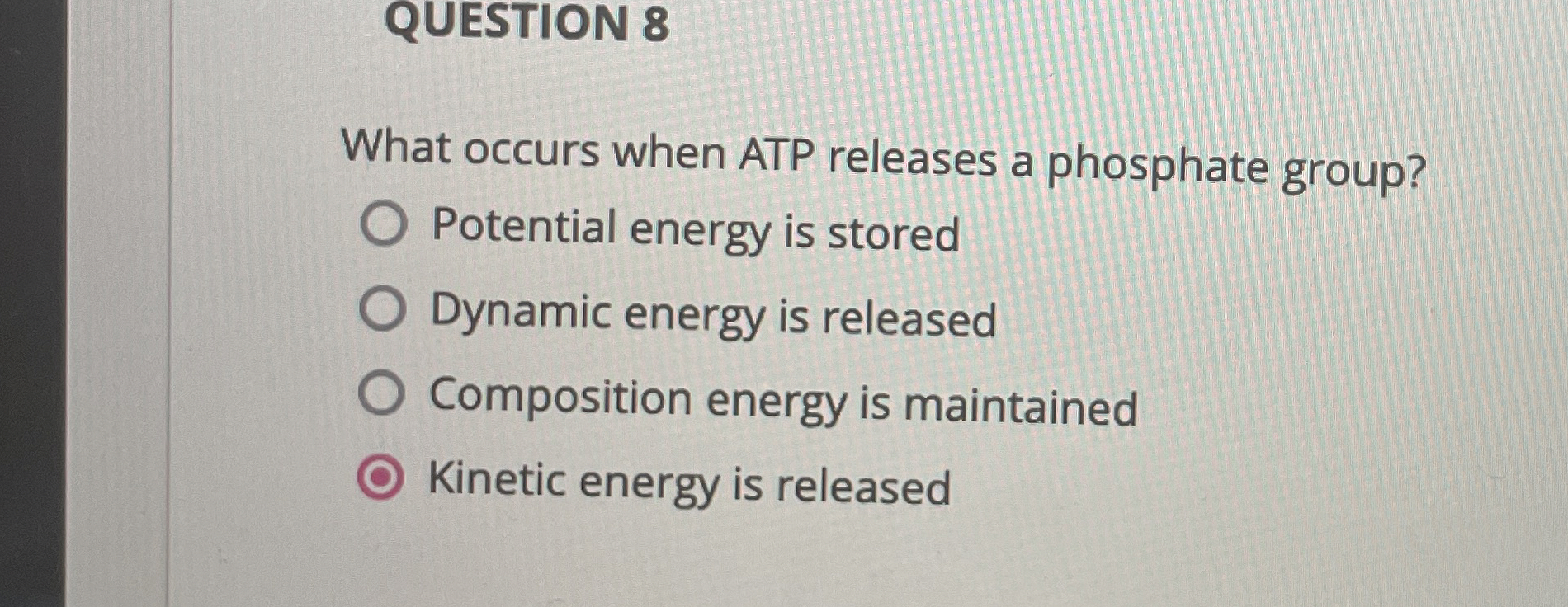 Solved QUESTION 8What occurs when ATP releases a phosphate | Chegg.com