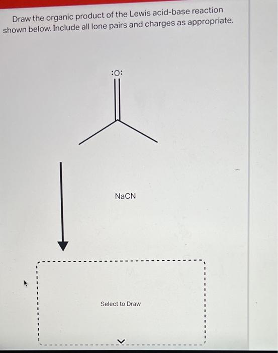 Solved Draw the organic product of the Lewis acid-base | Chegg.com