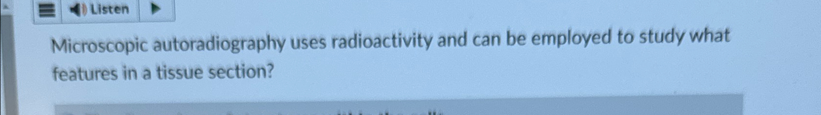 Solved Microscopic autoradiography uses radioactivity and | Chegg.com