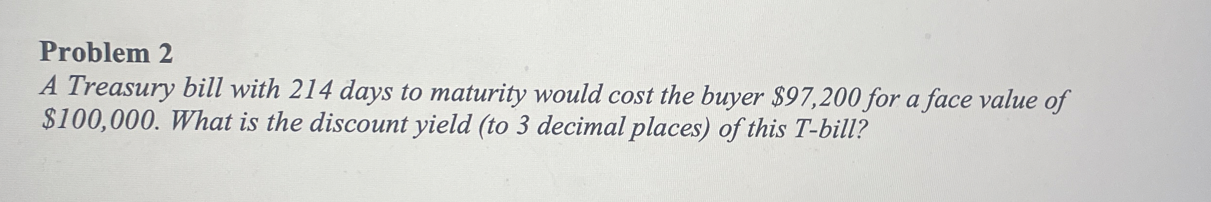 Problem 2A Treasury bill with 214 ﻿days to maturity | Chegg.com
