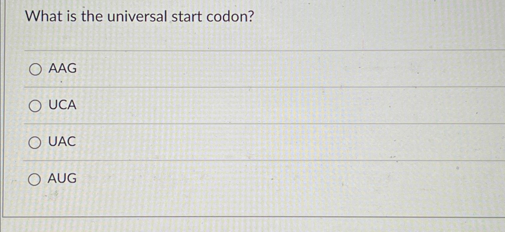 Solved What is the universal start codon?AAGUCAUACAUG | Chegg.com