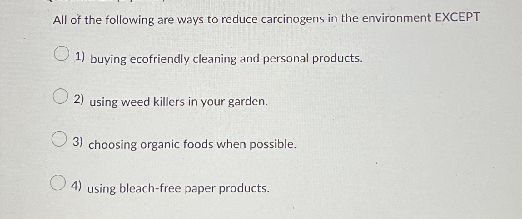 Solved All of the following are ways to reduce carcinogens | Chegg.com