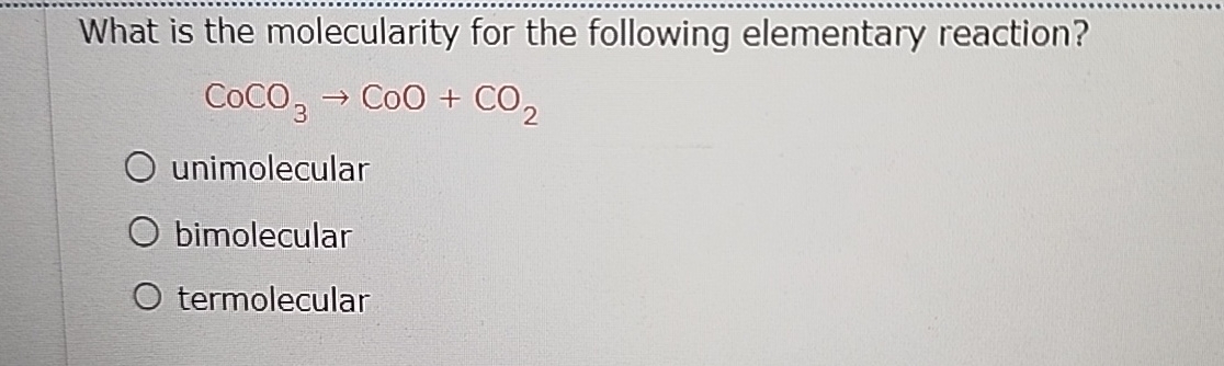 Solved What is the molecularity for the following elementary | Chegg.com
