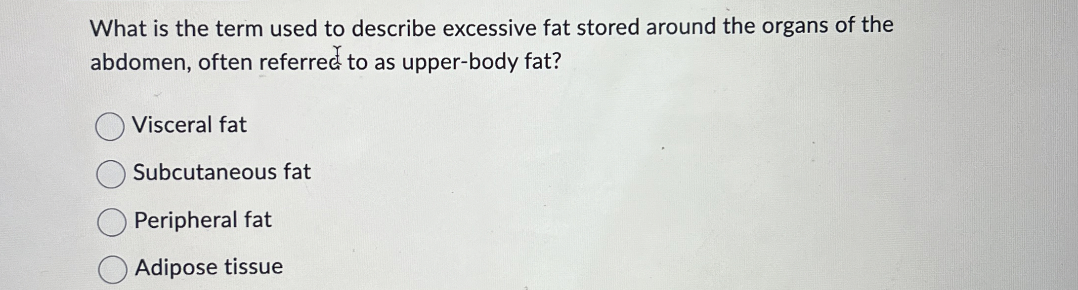 Solved What is the term used to describe excessive fat | Chegg.com
