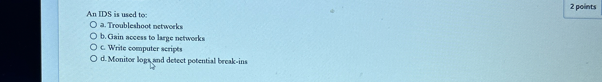 Solved An IDS is used to:a. ﻿Troubleshoot networksb. ﻿Gain | Chegg.com