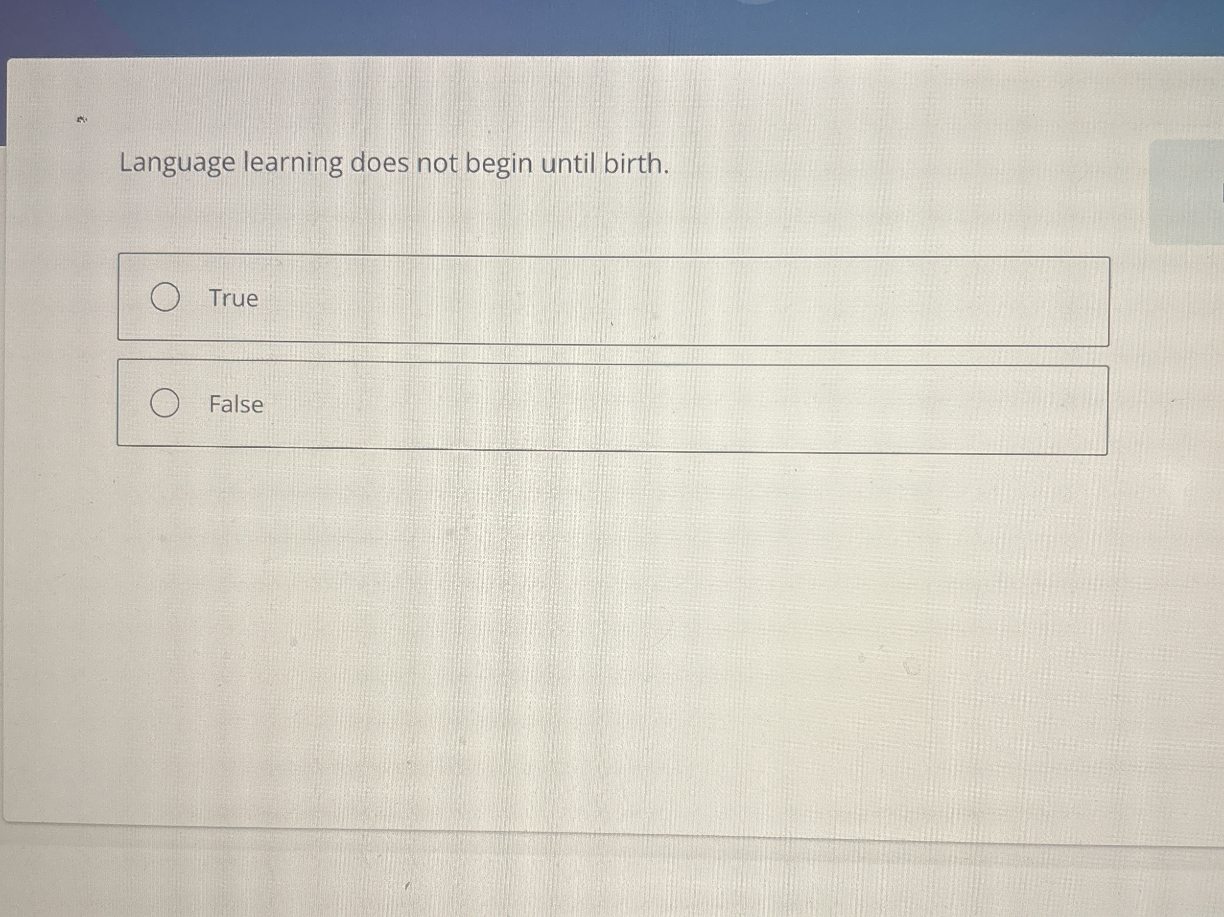Solved Language learning does not begin until birth.False | Chegg.com