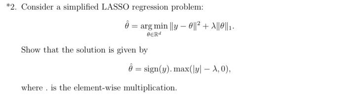Solved *2. Consider a simplified LASSO regression problem: | Chegg.com