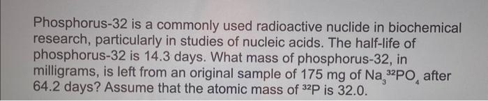 Solved Phosphorus-32 is a commonly used radioactive nuclide | Chegg.com