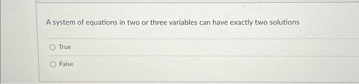 Solved A system of equations in two or three variables can | Chegg.com