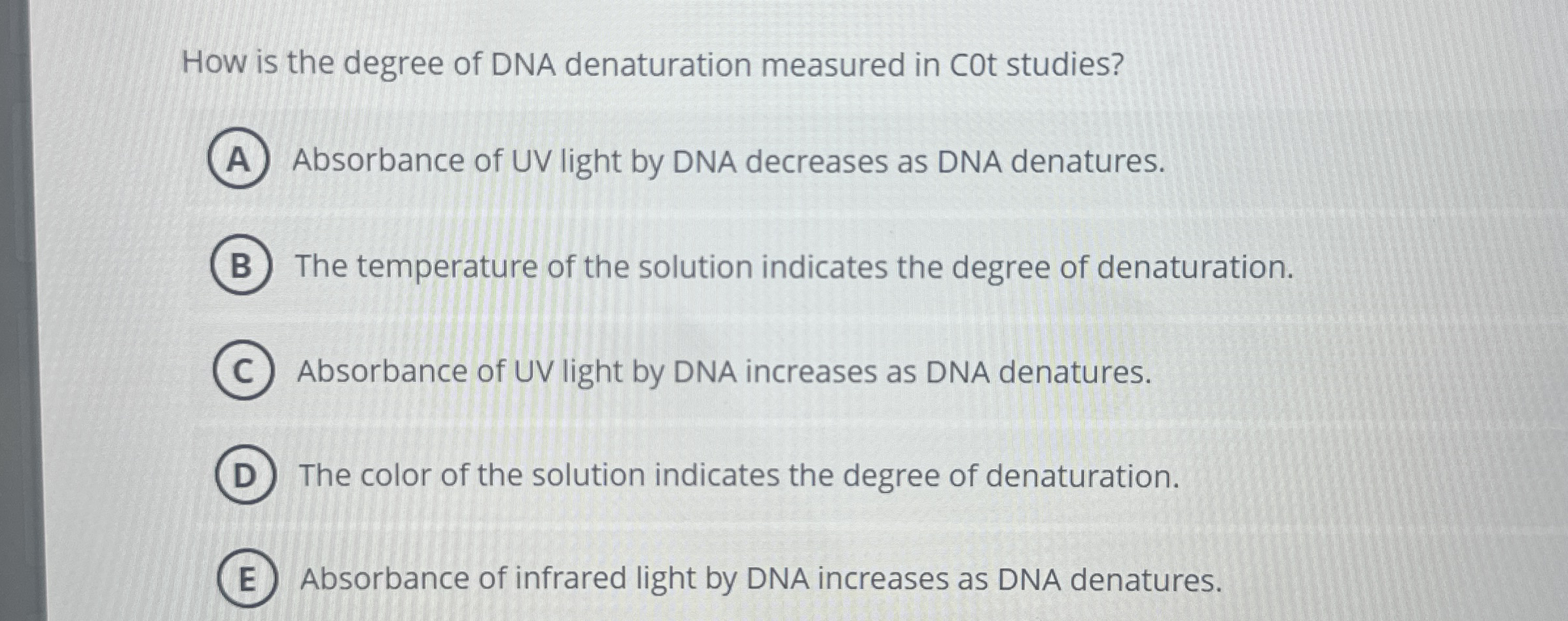 Solved How is the degree of DNA denaturation measured in COt | Chegg.com