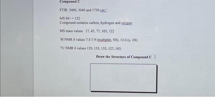 Solved FTIR 3400,3040 and 1730 cm−1. MS M +=122 Compound | Chegg.com