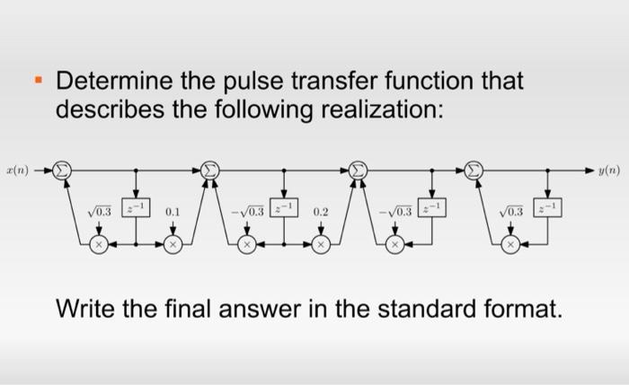 Solved Determine The Pulse Transfer Function That Describes