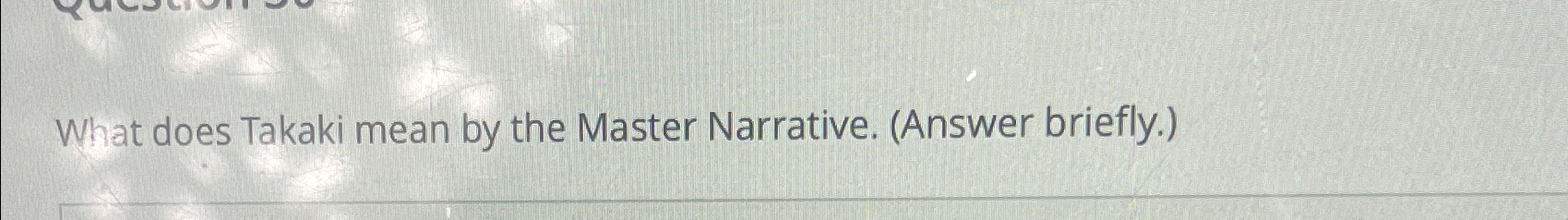 Solved What does Takaki mean by the Master Narrative. | Chegg.com