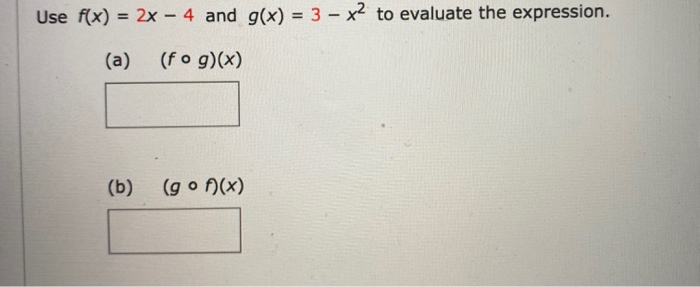 Solved Use f(x) = 2x – 4 and g(x) = 3 – x2 to evaluate the | Chegg.com